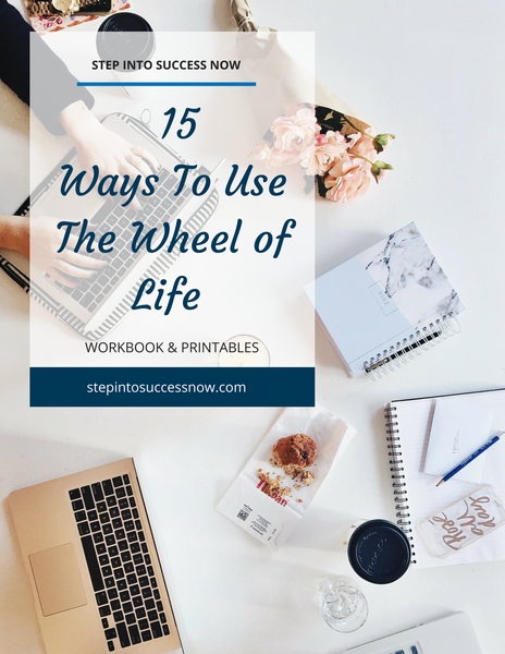 15 Ways To Use the Wheel of Life – Step Into Success Now